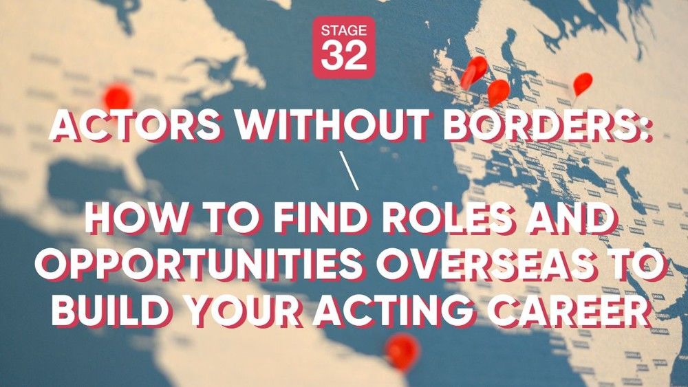 ACTORS WITHOUT BORDERS: How to Find Roles and… - Stage 32